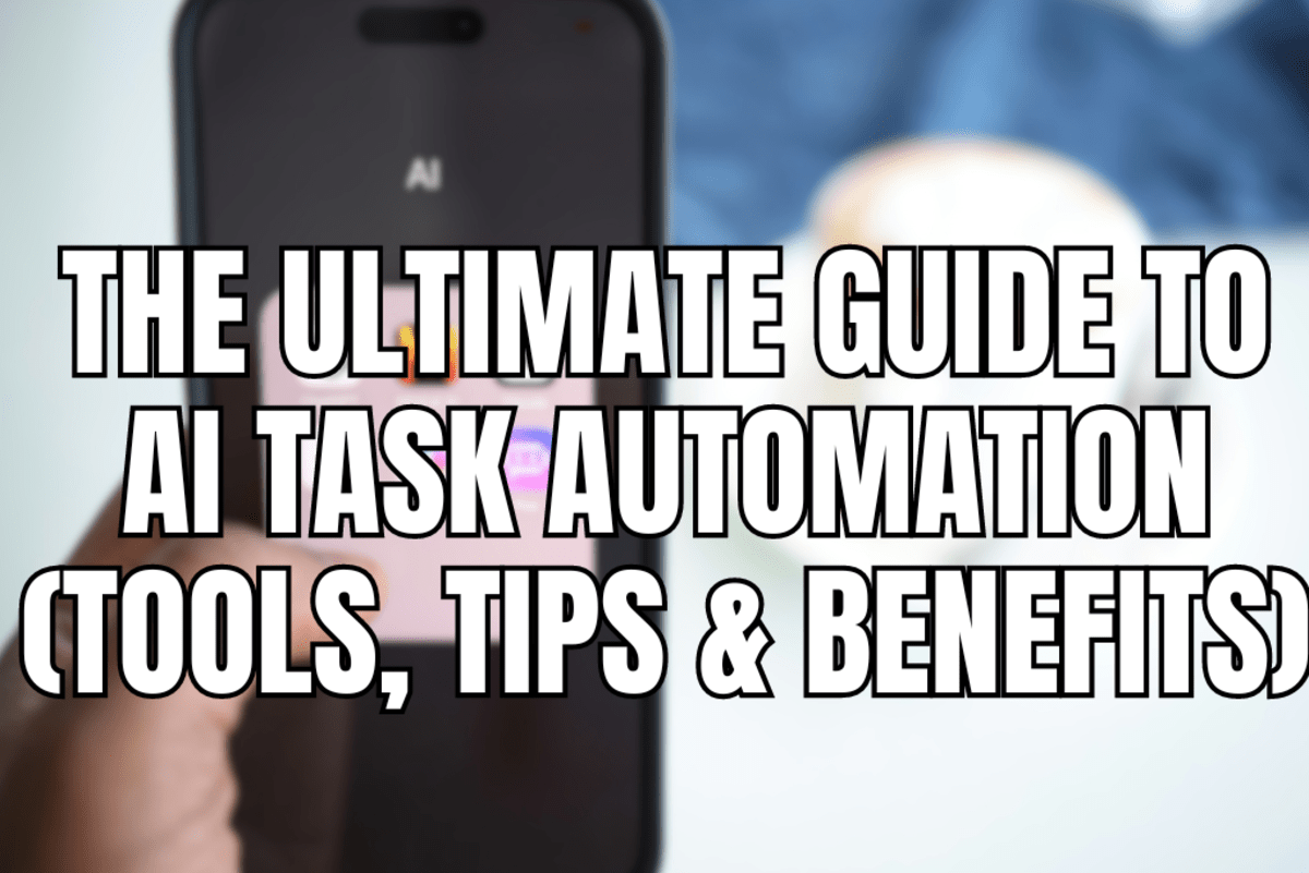 The Ultimate Guide To AI Task Automation (Tools, Tips & Benefits)
