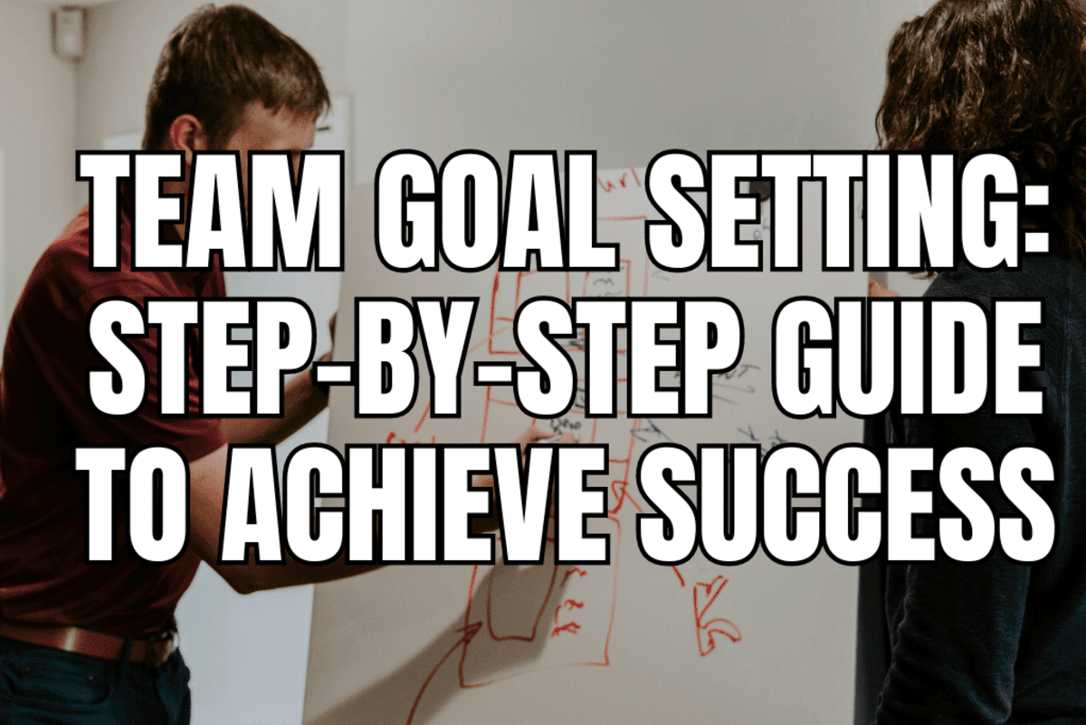 Team Goal Setting: Step-by-Step Guide To Achieve Success