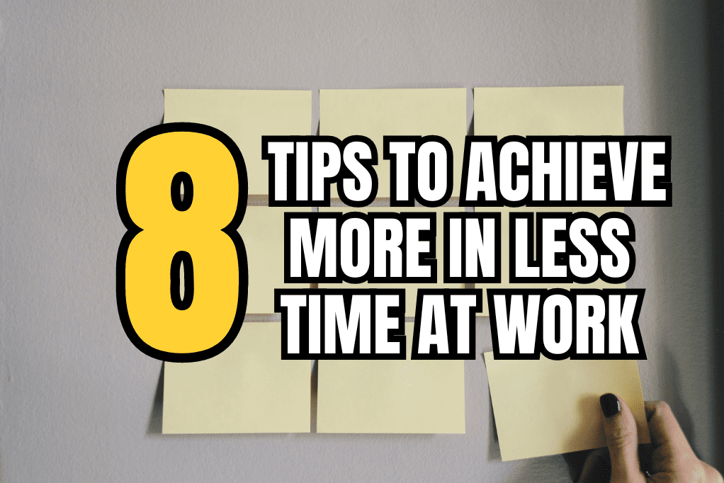 Task Planning: 8 Tips To Achieve More in Less Time At Work
