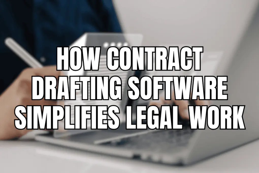 How Contract Drafting Software Simplifies Legal Work (2025)